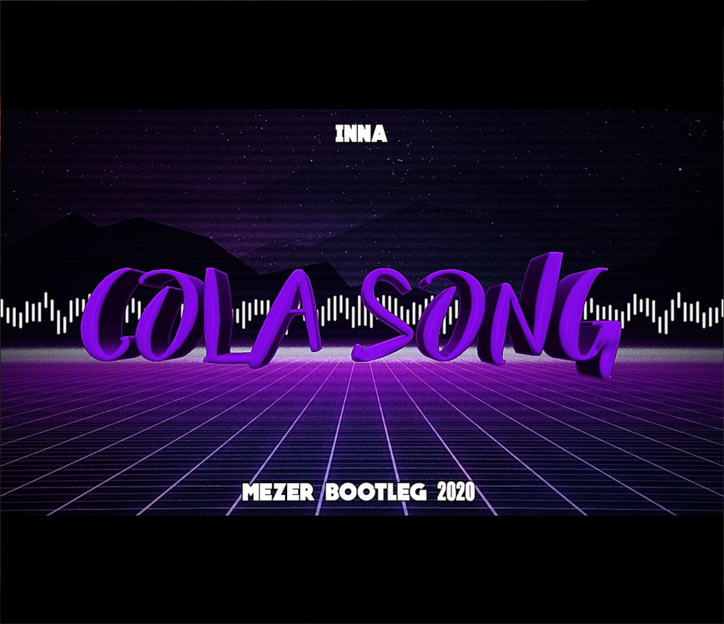 Cola Song (MEZER BOOTLEG 2020) by INNA | Free Download on Hypeddit
