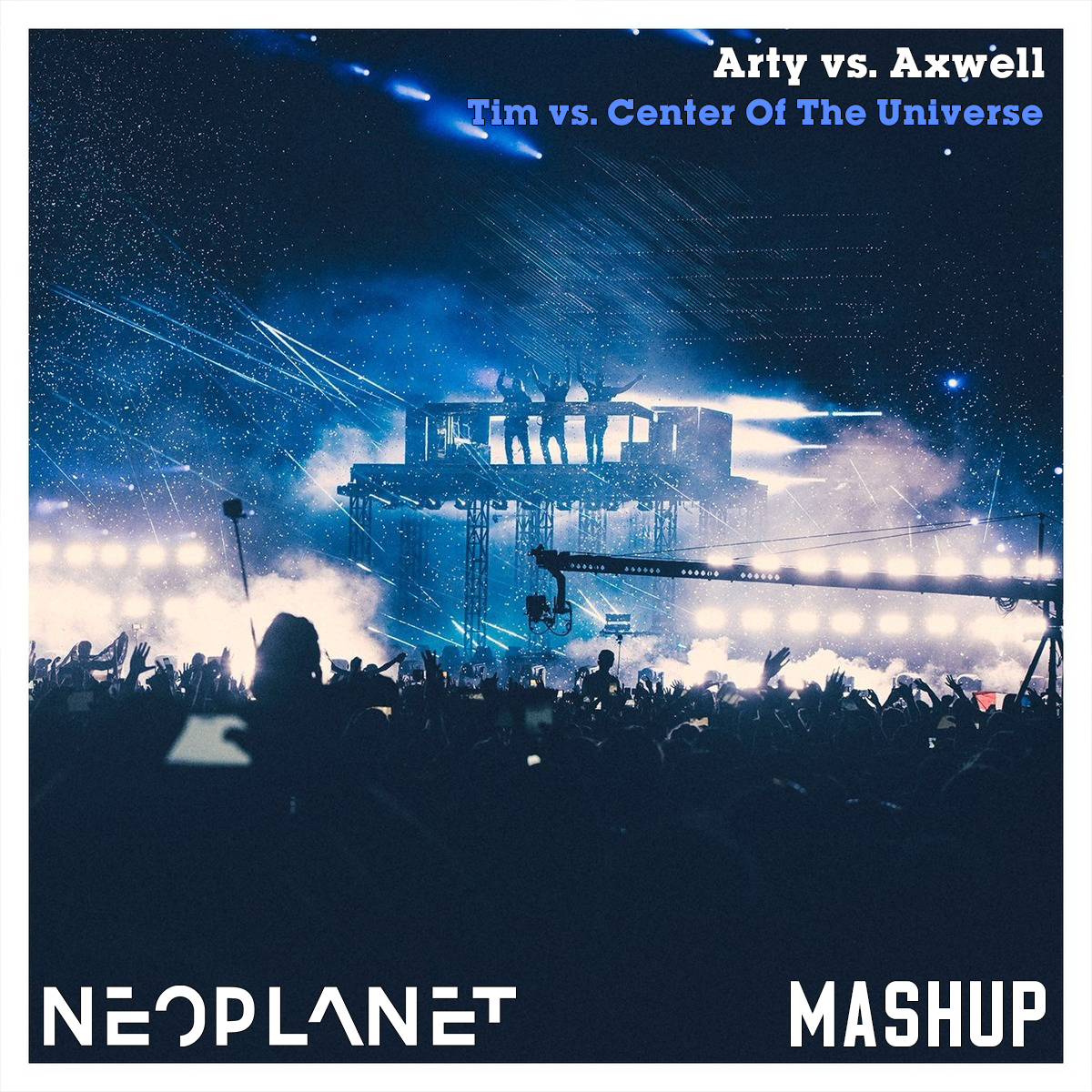 Tim vs. Center Of The Universe (Neoplanet Mashup) by Arty vs. Axwell ...