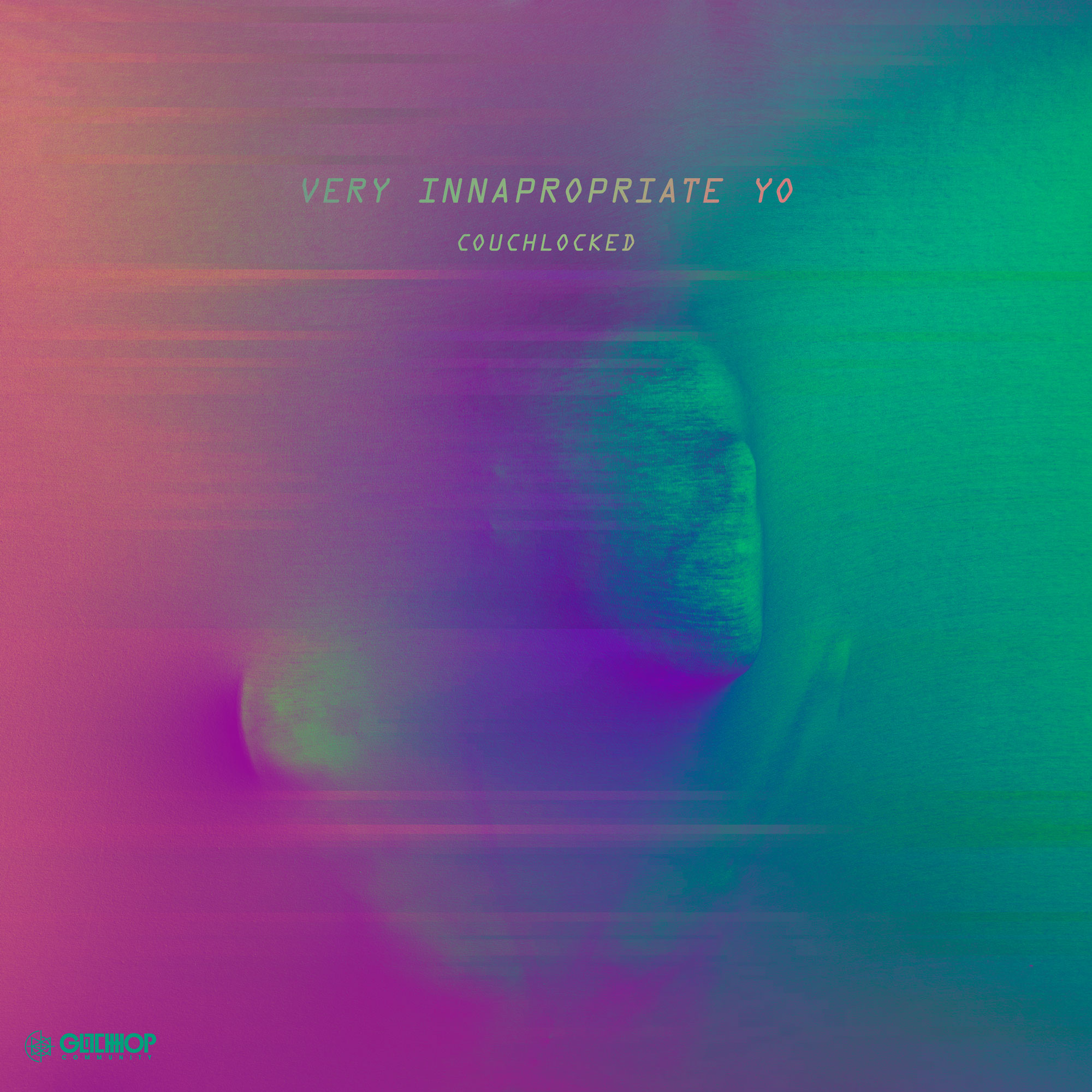 CouchLocked - Very Innapropriate Yo by Glitch Hop Community