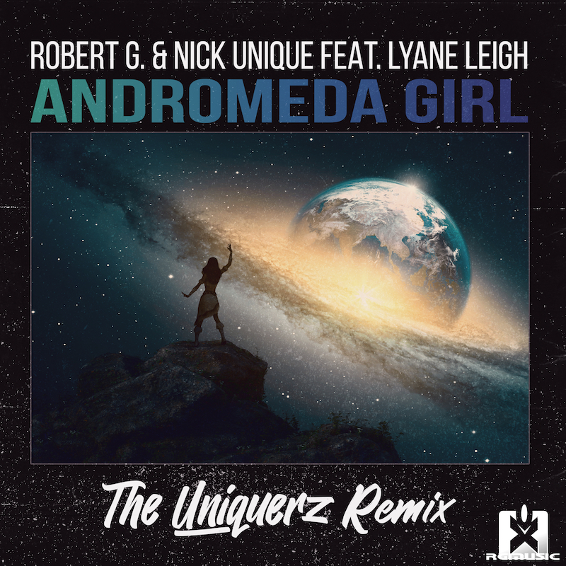 Andromeda Girl (The Uniquerz Remix) by Robert G. & Nick Unique feat ...