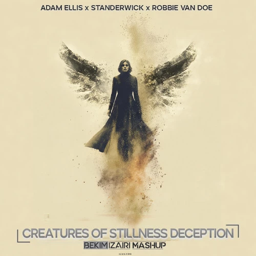 Creatures Of Stillness Deception (Bekim Izairi Mashup) by Adam Ellis x ...