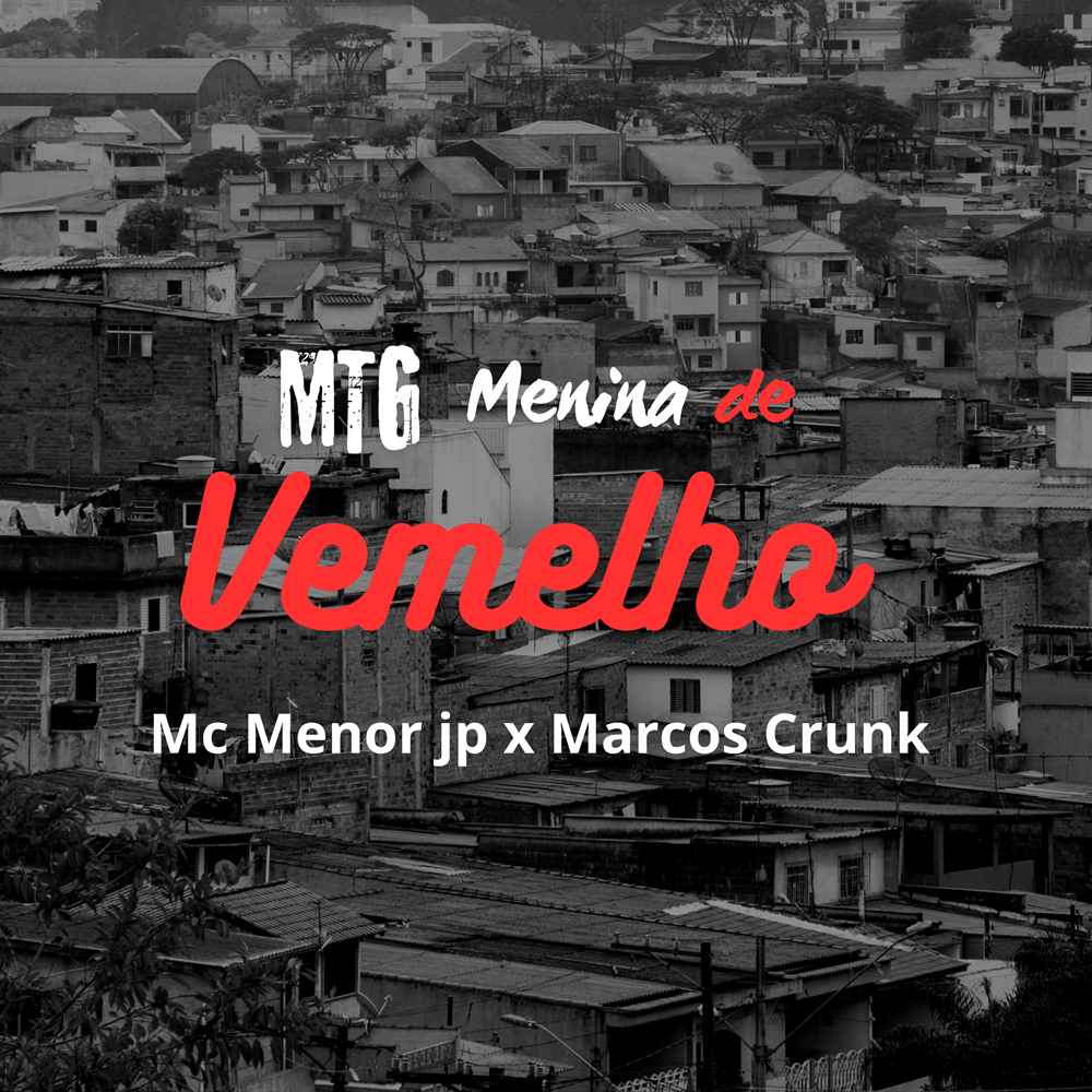 MTG Menina de Vermelho (Remix) by Mc Menor Jp & Marcos Crunk | Free Download on Hypeddit