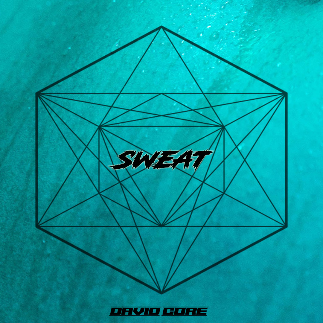 SWEAT by David Core | Free Download on Hypeddit