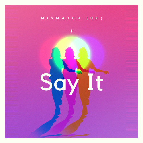 Say It by Mismatch (UK)