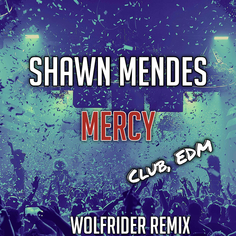 Shawn Mendes - Mercy (WolfRider Remix) by WolfRider | Free Download on ...
