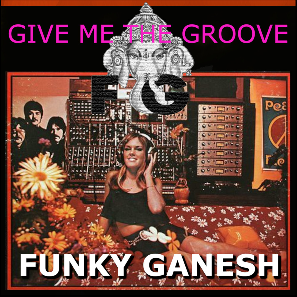 Funky Ganesh - Give Me The Groove (Extended Mix) by FUNKY GANESH | Free ...