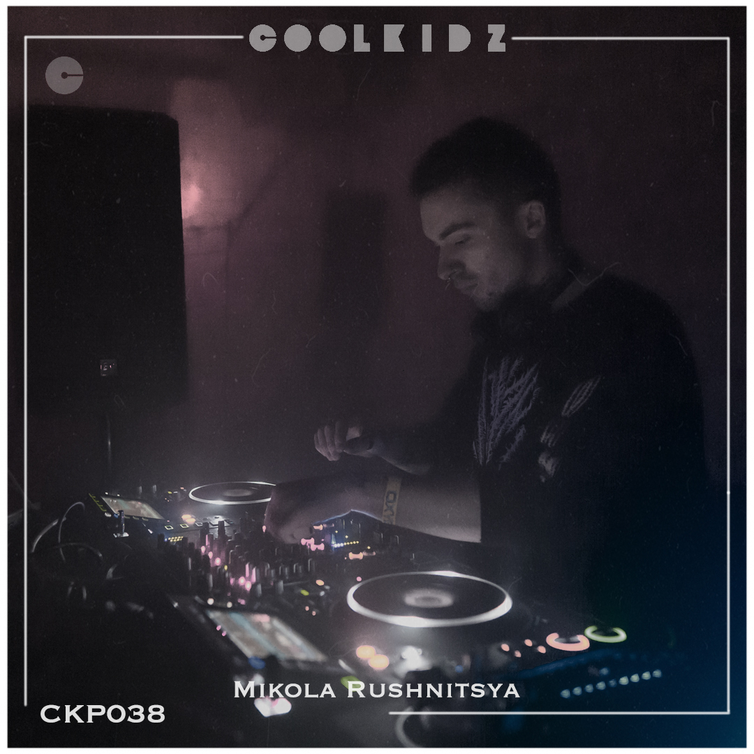 CKP #038 with Mikola Rushnitsya by CoolKidz.rec | Free Download on Hypeddit