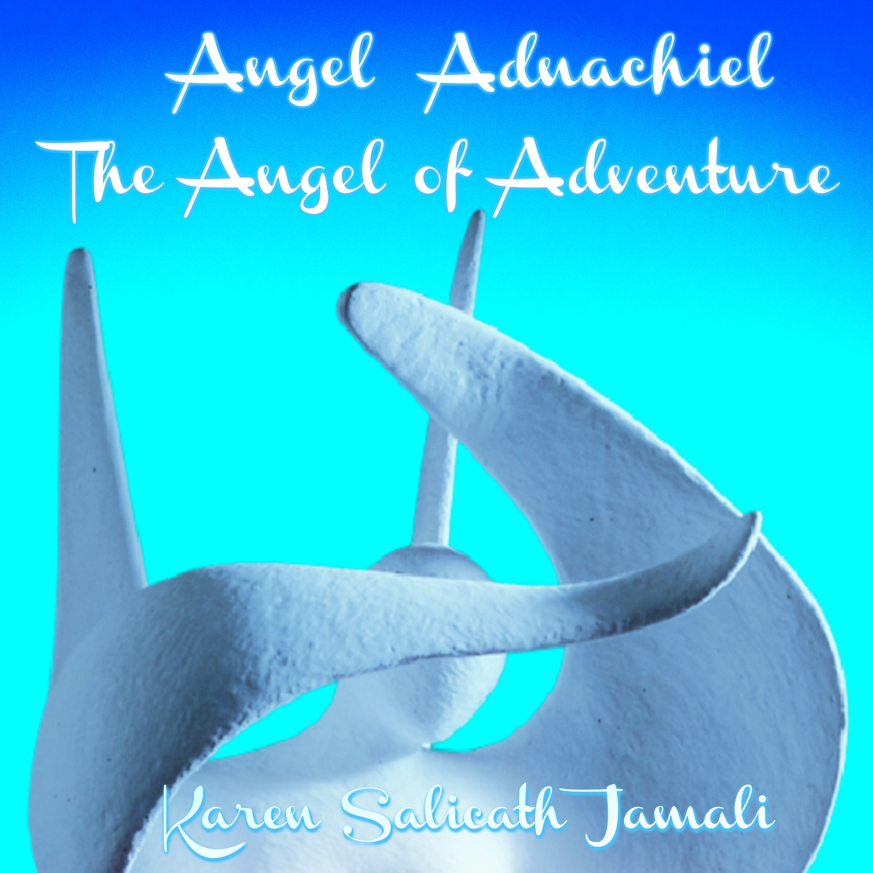 Angel Adnachiel (The Angel of Adventure) by Karen Salicath Jamali