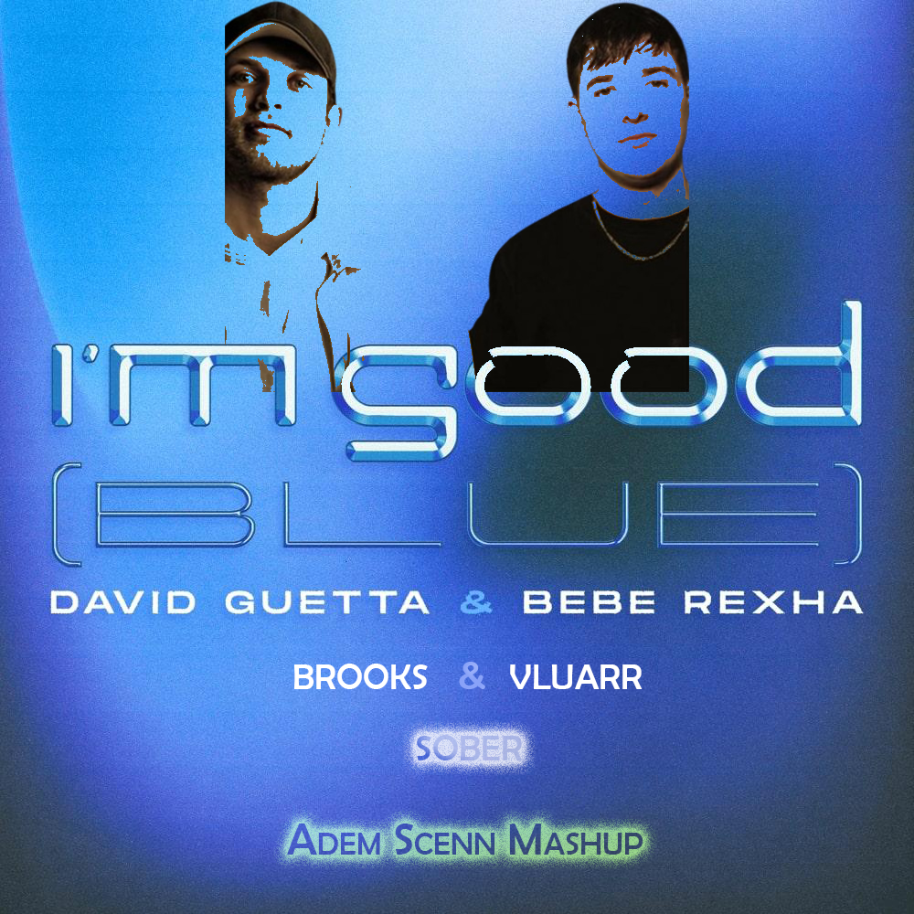 David Guetta & Bebe Rexha Vs Brooks & Vluarr - I'm Good Vs Sober (Adem ...