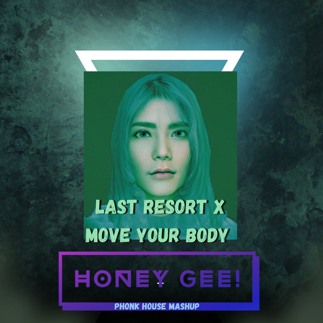 LAST RESORT x MOVE YOUR BODY (PHONK HOUSE MASHUP) by HONEY GEE | Free ...