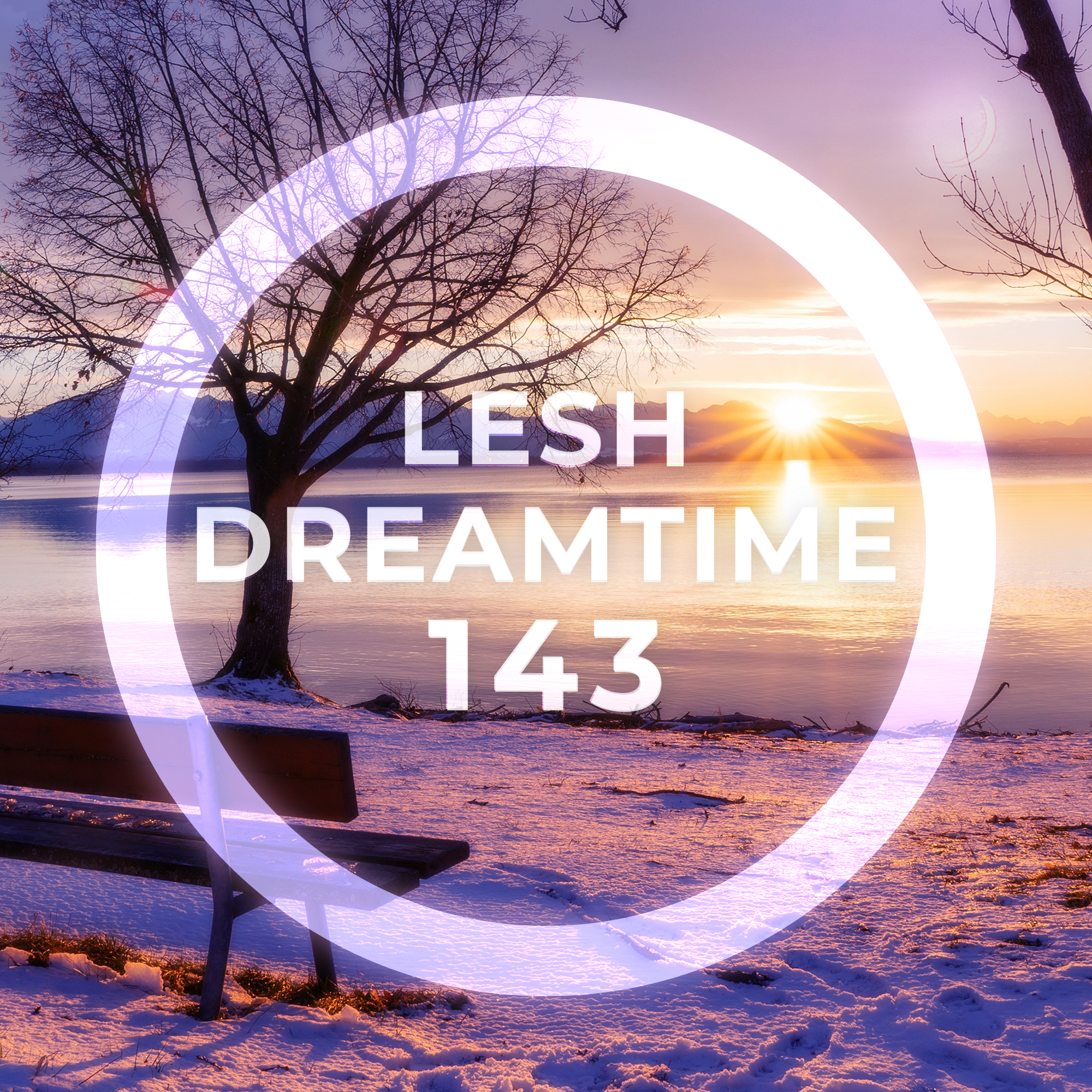 DreamTime Episode 143 by LESH | Free Download on Hypeddit
