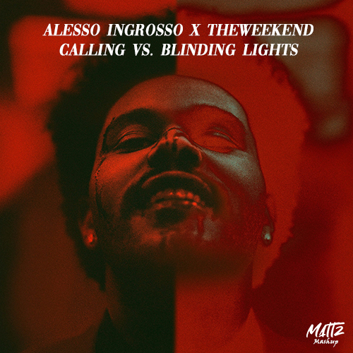 Alesso & Ingrosso x TheWeeknd-Calling vs. Blinding Lights (MATTZ Mashup ...