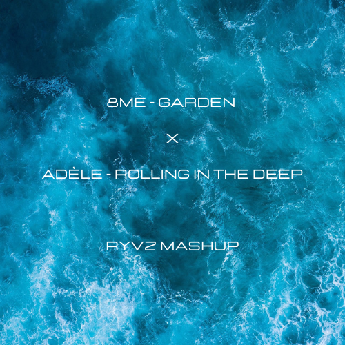 &ME x Adele - Garden x Rolling In The Deep (RYVZ MASHUP)(Filtered For ...