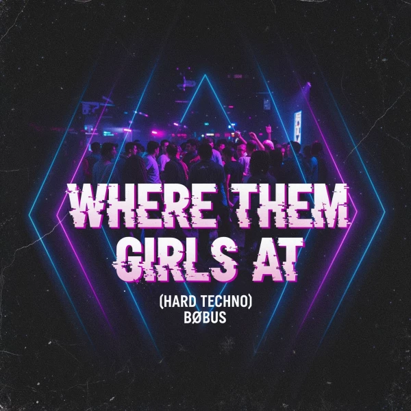 [FREE DL] Where Them Girls At (HARD TECHNO) - BØBUS x GEWOONRAVES by ...