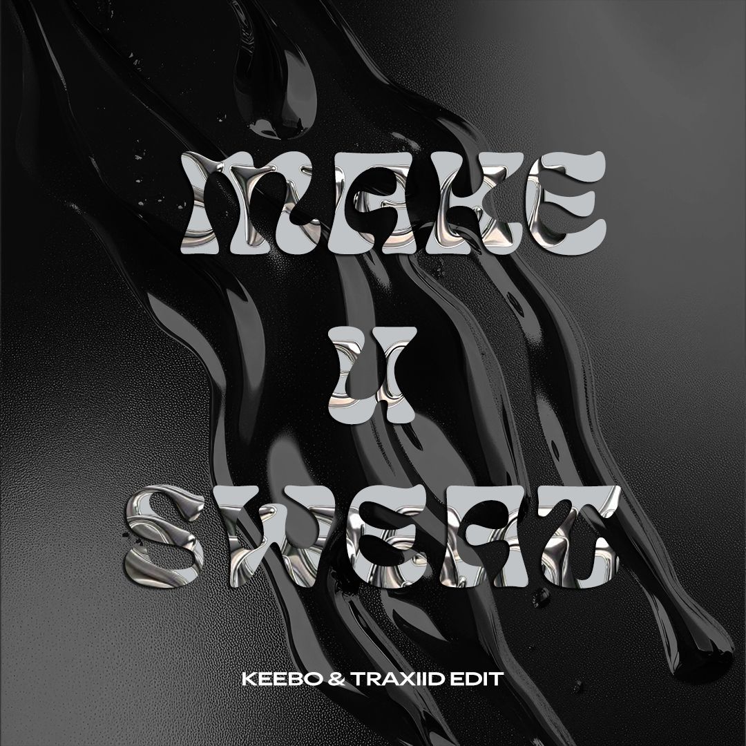 MAKE U SWEAT (KEEBO & TRAXIID EDIT) by TRAXIID | Free Download on Hypeddit