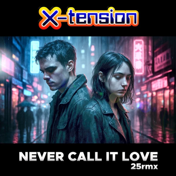Never Call It Love (25rmx) by X-Tension