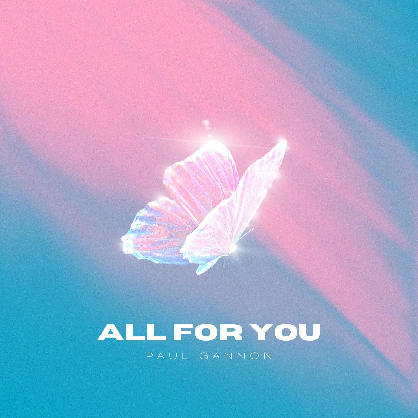 All For You by Paul Gannon | Hypeddit
