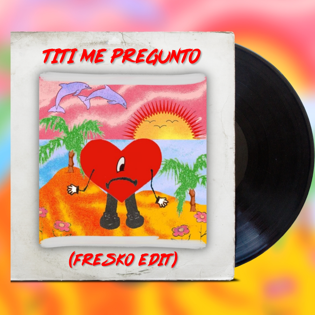 Bad Bunny - Titi Me Pregunto (Fresko Edit ) by Fresko | Free Download ...