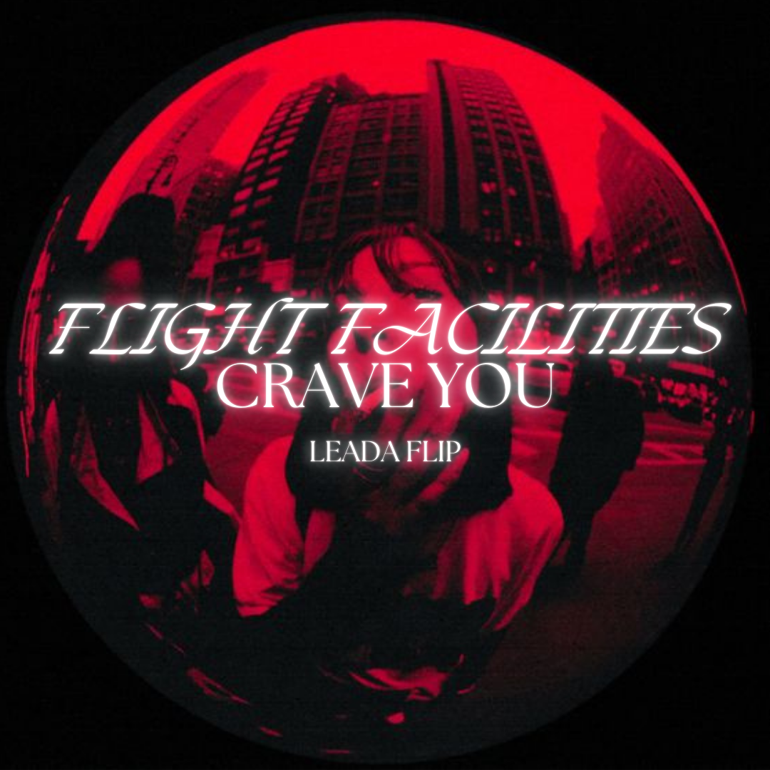 FLIGHT FACILITIES - CRAVE YOU (LEADA FLIP) by LEADA | Free Download on ...