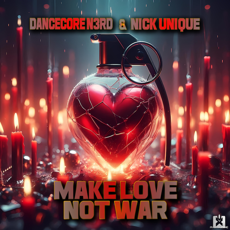 Make Love Not War by Dancecore N3rd & Nick Unique