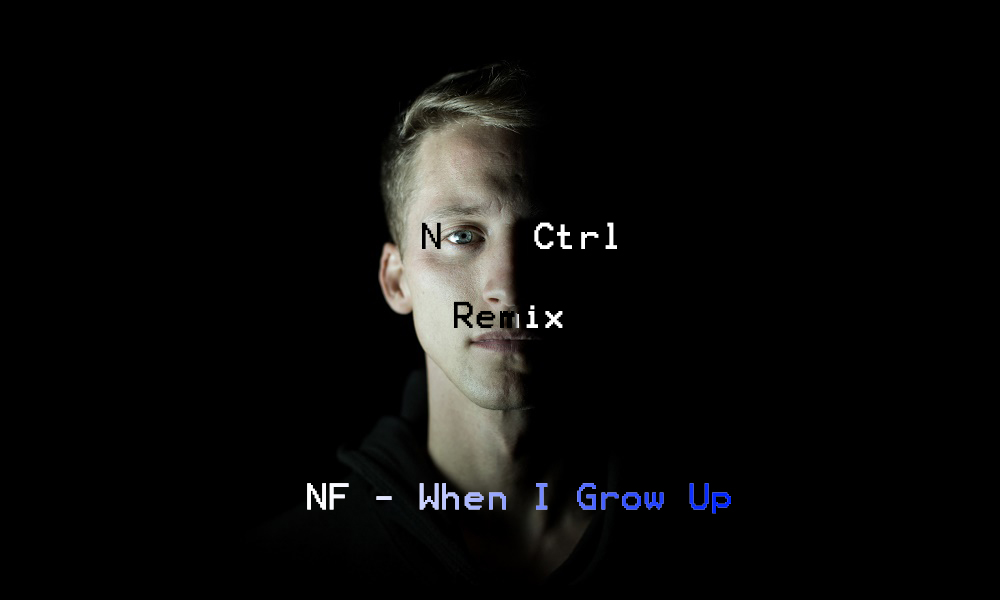 NF - When I Grow Up (NoCtrl Remix) by NoCtrl ☑ | Free Download on Hypeddit