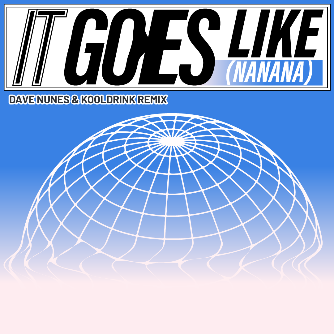 It Goes Like (Nanana) (Dave Nunes & Kooldrink Remix) by Dave Nunes ...