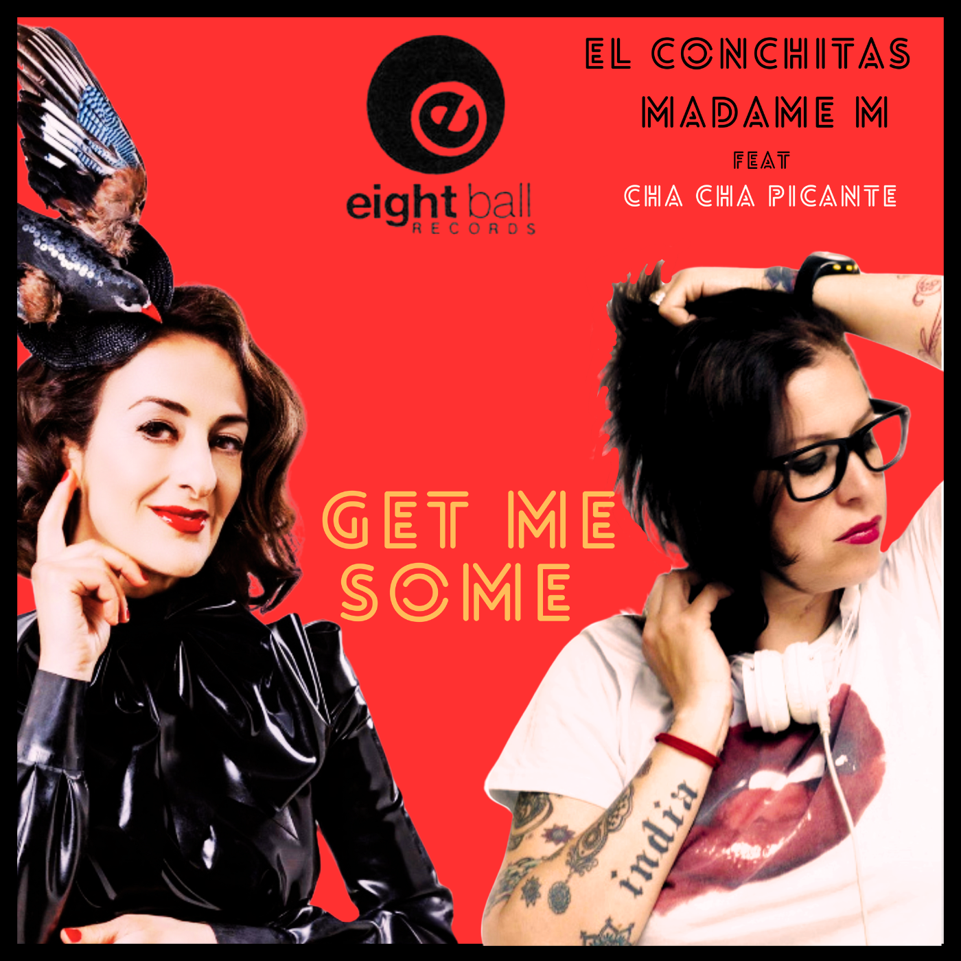 Get Me Some by El Conchtas & MADAME M feat. Cha Cha Picante