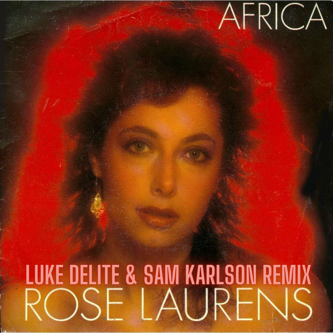 Rose Laurens - Africa (Luke Delite & Sam Karlson Remix) by Luke Delite ...