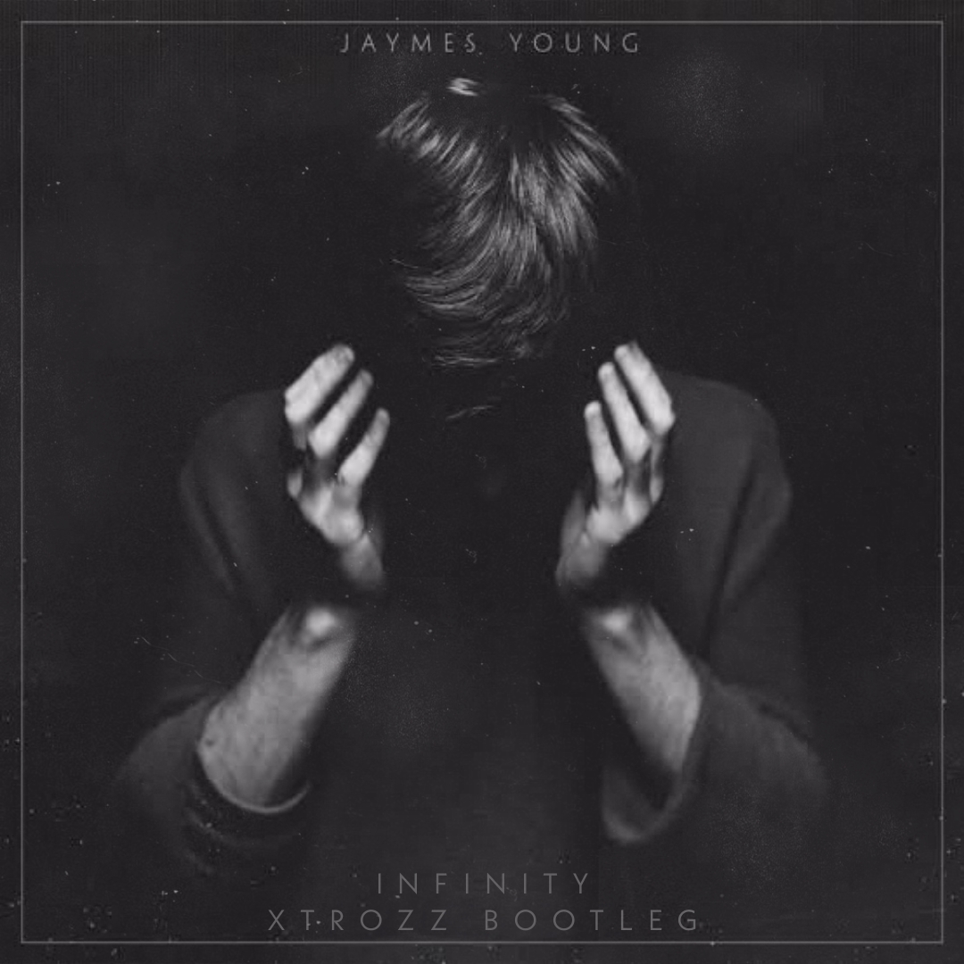 Infinity (XTROZZ Bootleg) by Jaymes Young | Free Download on Hypeddit