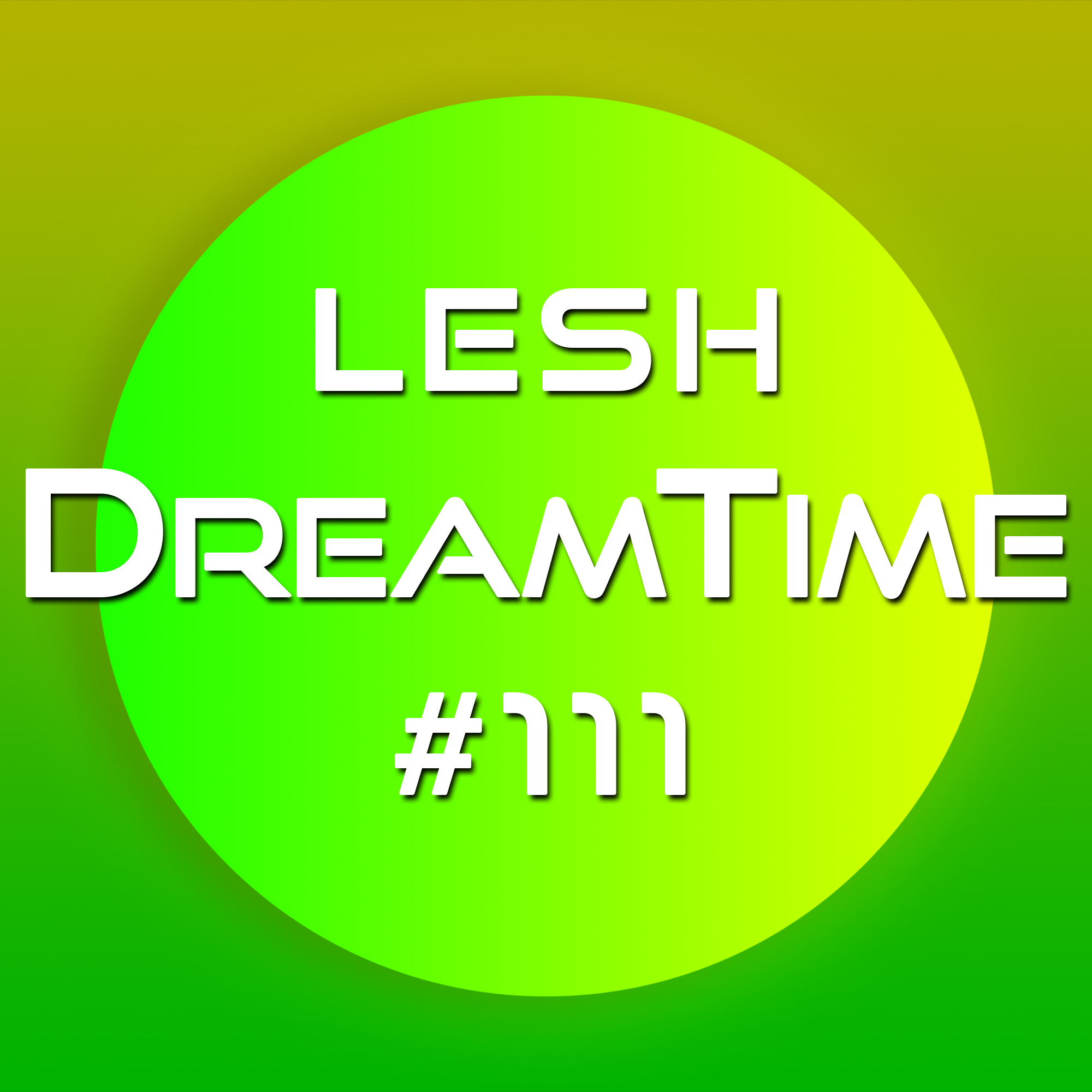 DreamTime Episode #111 by LESH | Free Download on Hypeddit