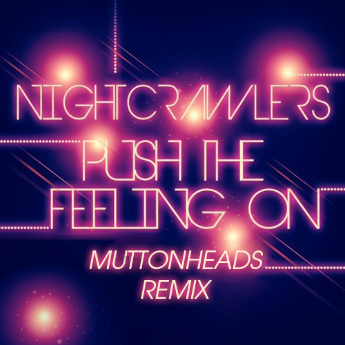 Push The Feeling On (Muttonheads 2014 Remix). by Nightcrawlers | Free ...