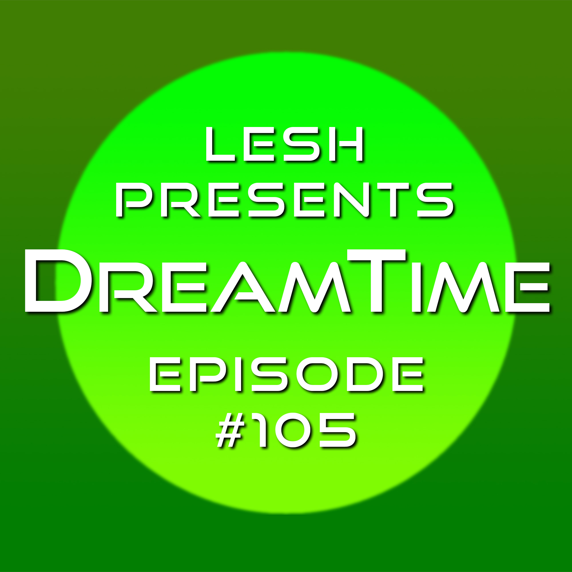 DreamTime Episode #105 by LESH | Free Download on Hypeddit