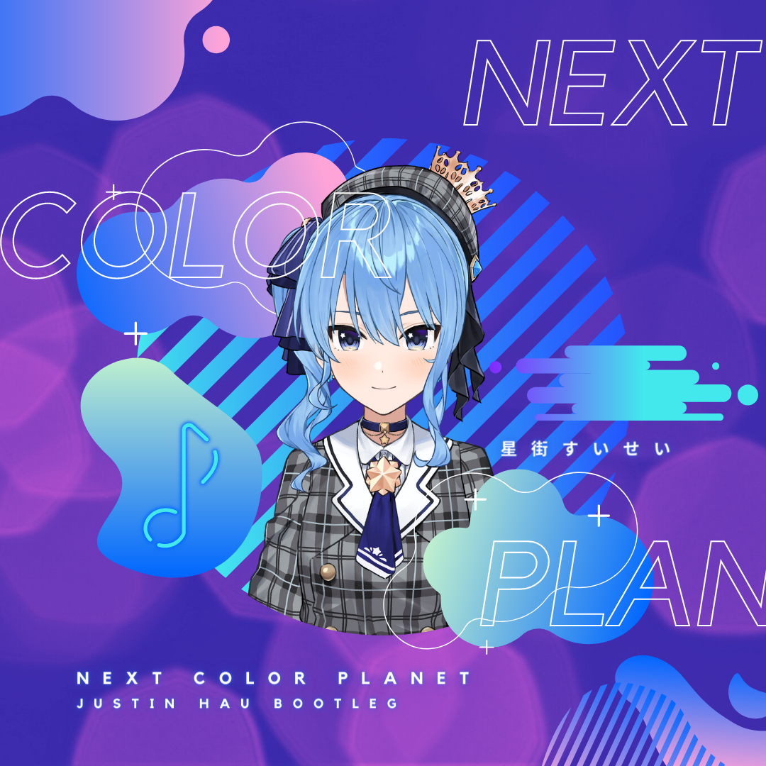 NEXT COLOR PLANET (Justin Hau Bootleg) by Hoshimachi Suisei | Free ...