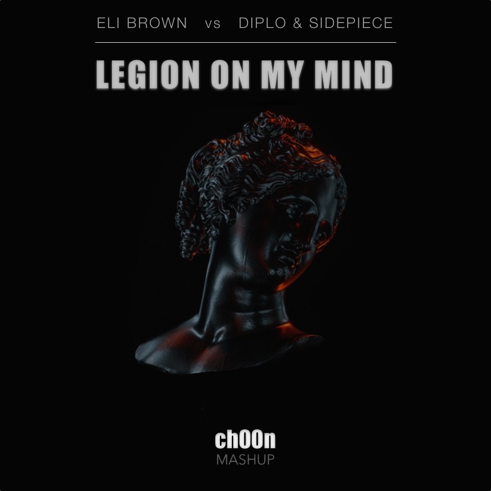 Eli Brown vs Diplo & Sidepiece - Legion On My Mind (ch00n Mashup) by ...