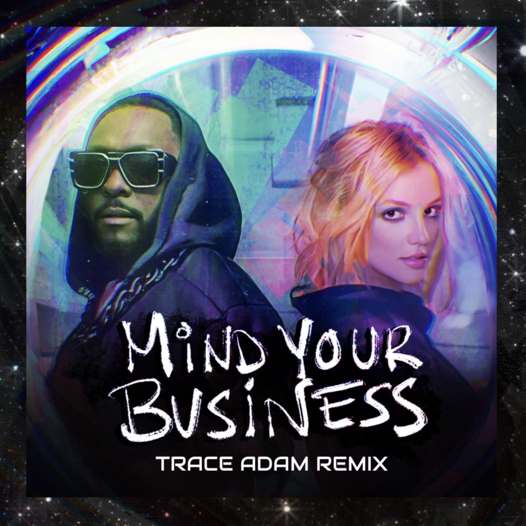 Mind Your Business (Trace Adam Club Mix) by will.i.am & Britney Spears | Free Download on Hypeddit