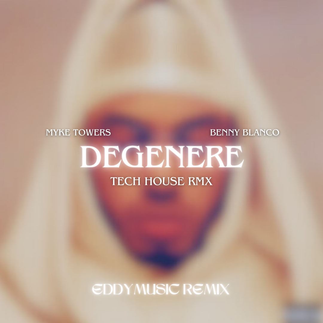 DEGENERE - Myke Towers, benny blanco (Tech House Remix) [eddymusic remix] by eddymusic | Free ...