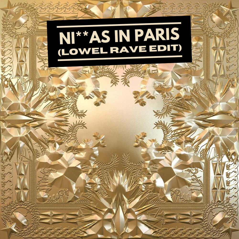 Ni**as in Paris (Lowel Rave Edit) by Lowel | Free Download on Hypeddit
