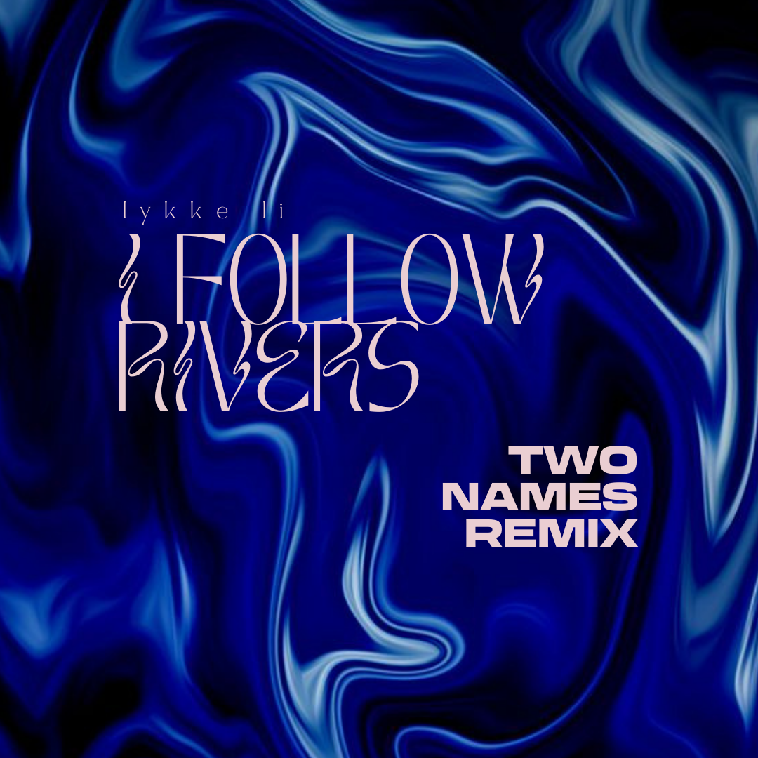 Lykke Li - I Follow Rivers (Two Names Remix) by Two Names | Free ...