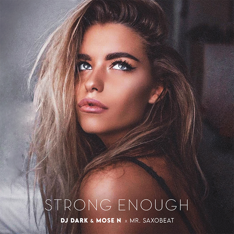 Strong Enough by Dj Dark & Mose N x Mr. Saxobeat | Free Download on Hypeddit