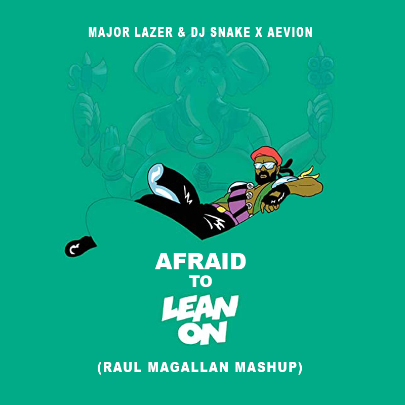 Major Lazer & DJ Snake x Aevion - Afraid To Lean On (Raul Magallan ...