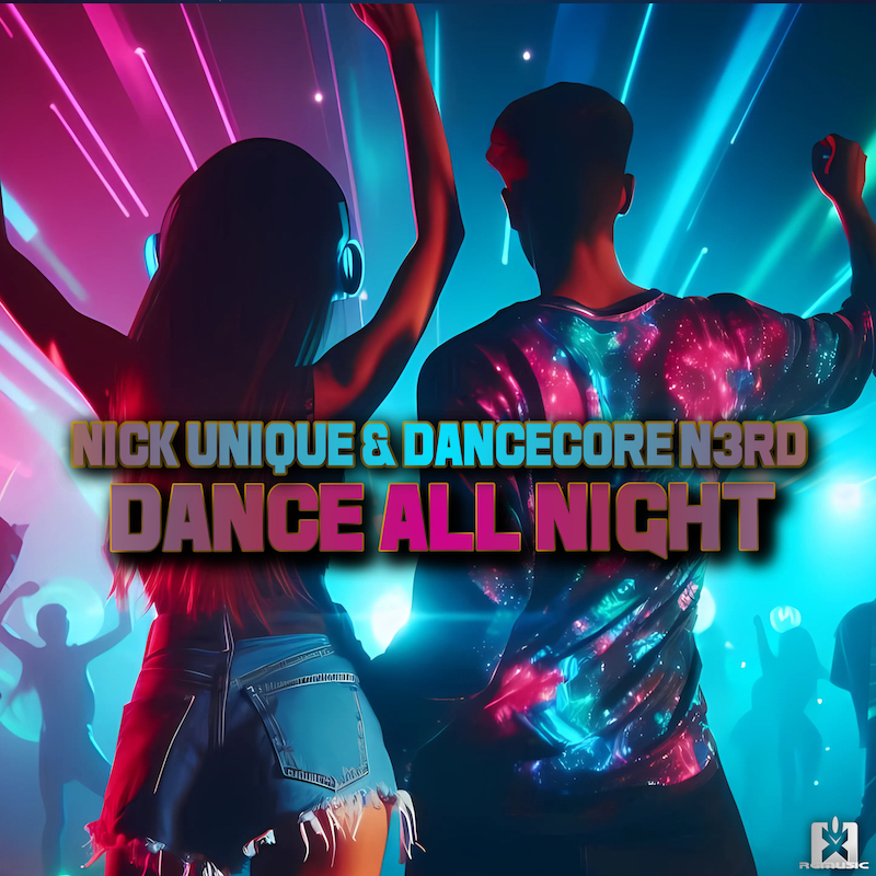 Dance All Night [SINGLE] by Nick Unique & Dancecore N3rd