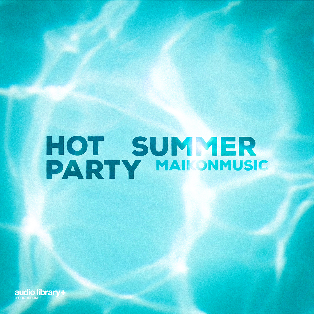 Hot Summer Party | Audio Library Release by MaikonMusic | Free Download ...