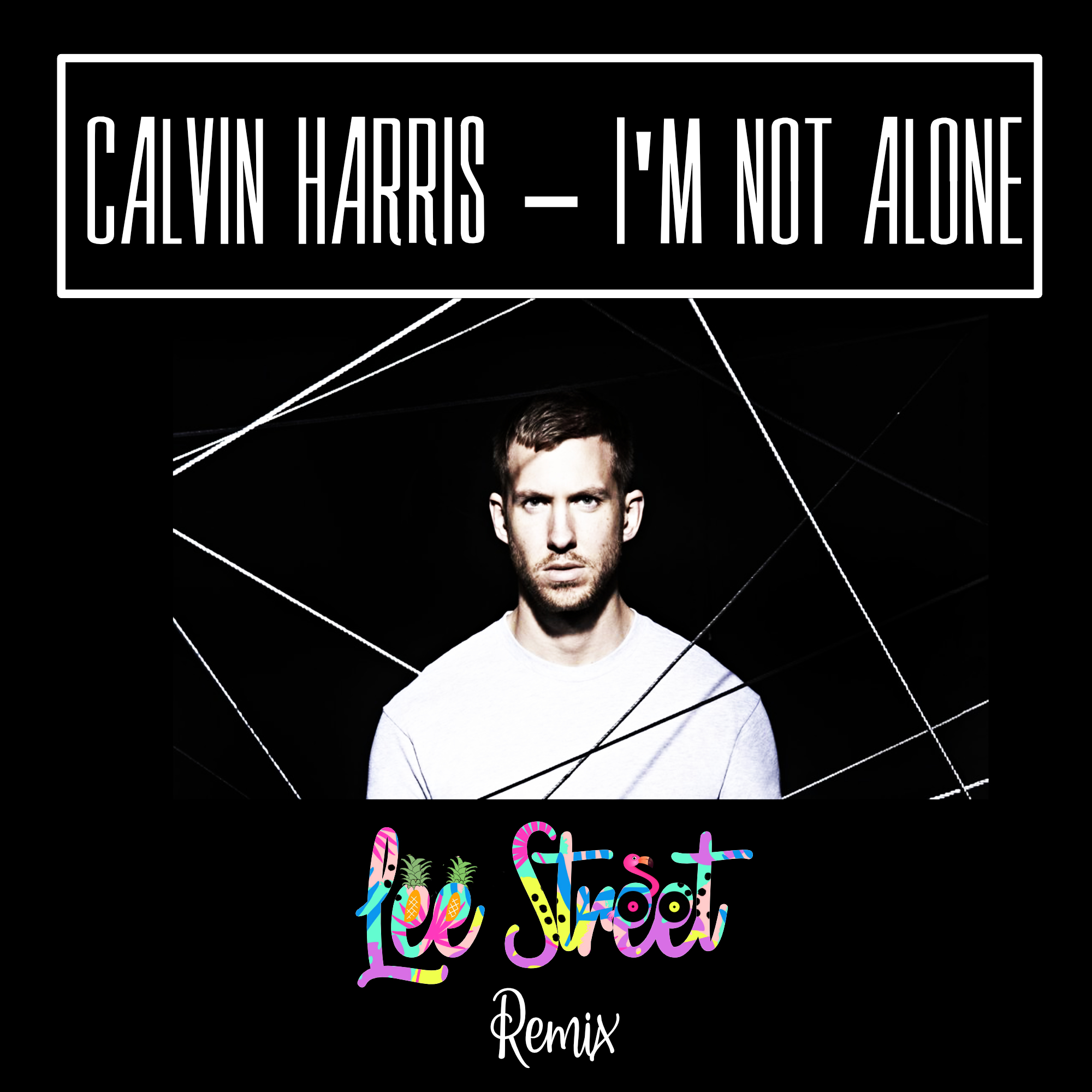 I'm Not Alone (Lee Street Edit) by Calvin Harris | Free Download on ...