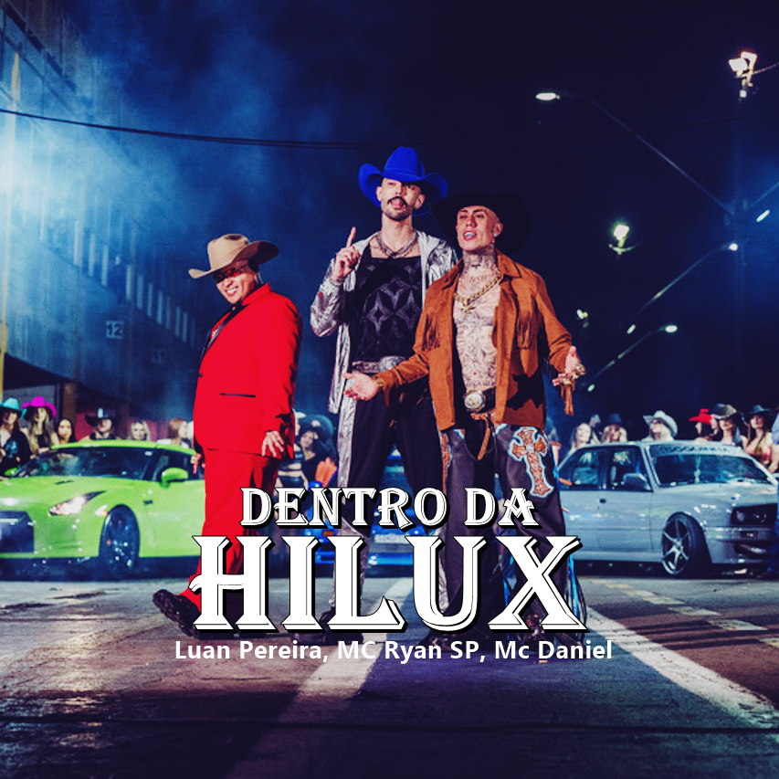Dentro da Hilux (Marcos Crunk & Daescco Remix) by Luan Pereira, Mc Daniel, Mc Ryan SP | Free ...