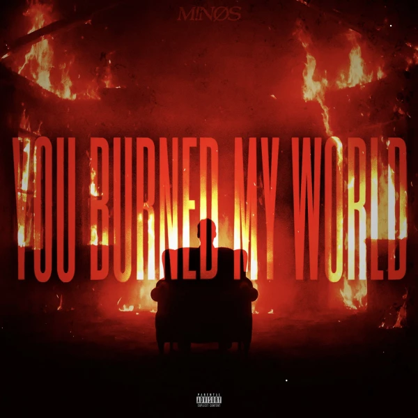 U BURNED MY WORLD by M!NØS | Free Download on Hypeddit