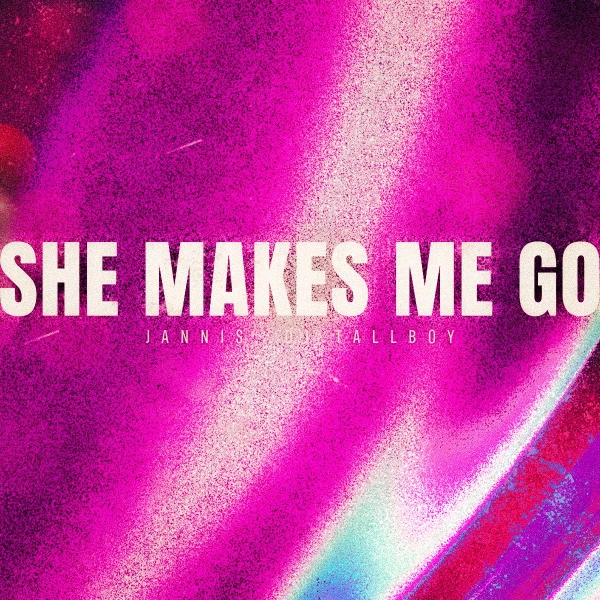 JANNIS, DJ TALLBOY - SHE MAKES ME GO by DJ TALLBOY, Jannis | Free ...