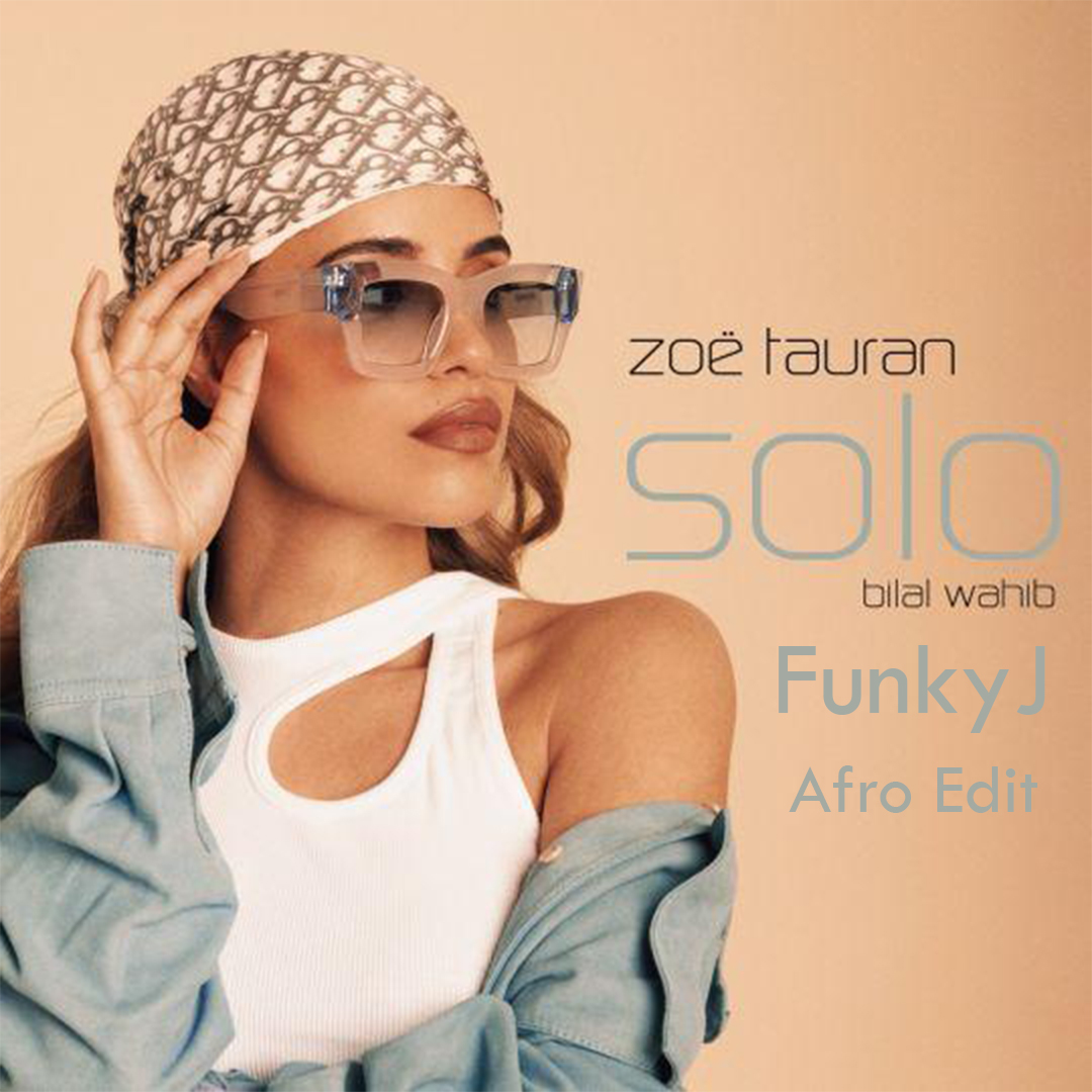 Zoë Tauran Ft Bilal Wahib - Solo (FunkyJ Afro Edit) by FunkyJ | Free ...