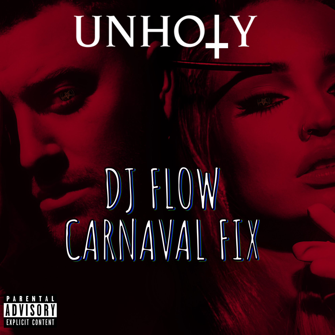 Unholy (DJ Flow Carnaval Fix) by Dj Flow | Free Download on Hypeddit