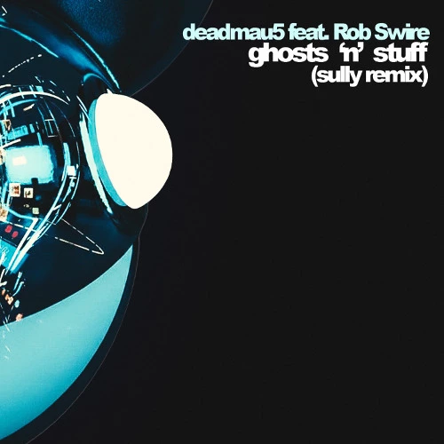 Deadmau5, Rob Swire - Ghosts N Stuff (Sully Flip) by Sully | Free ...