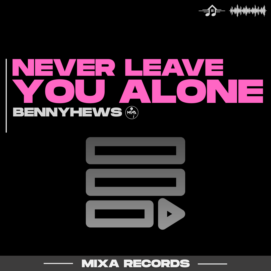 Never Leave You Alone by Bennyhews